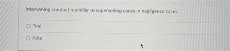 Solved Intervening Conduct Is Similar To Superseding Cause