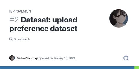 Dataset Upload Preference Dataset · Issue 2 · Ibmsalmon · Github