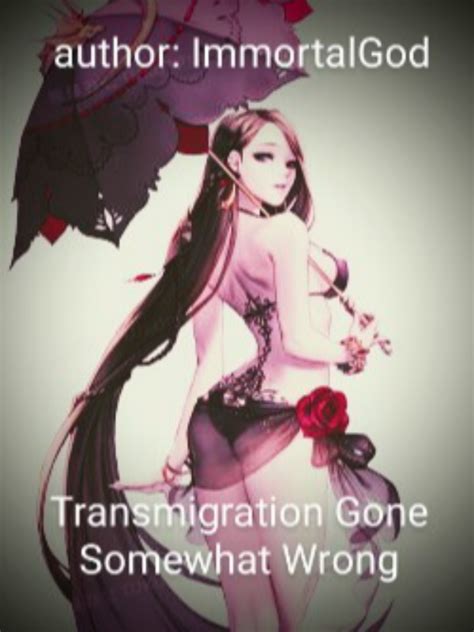 Transmigration Gone Somewhat Wrong Immortalgod Webnovel