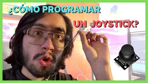 GUÍA COMPLETA para PROGRAMAR el MODULO JOYSTICK con ARDUINO YouTube