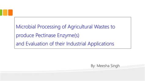Microbial Processing Of Agricultural Wastes To Produce Pectinase Enzyme