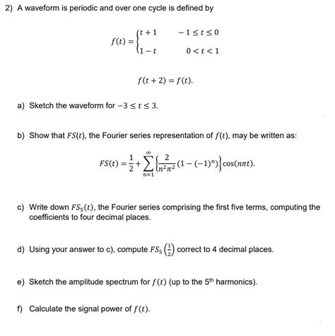 Solved 2 A Waveform Is Periodic And Over One Cycle Is