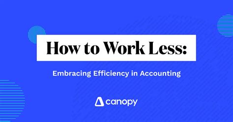 How To Work Less Embracing Efficiency In Accounting