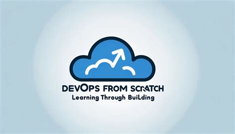 Devops From Scratch Learning Through Building