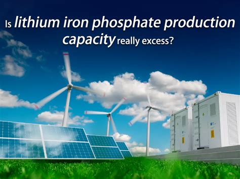 Is Lithium Iron Phosphate Production Capacity Really Excess？ Huntkey And Grevault Battery Energy