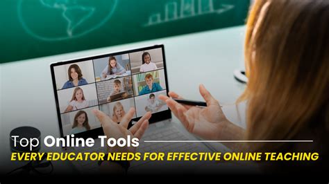 Top Online Tools Every Educator Needs For Effective Online Teaching