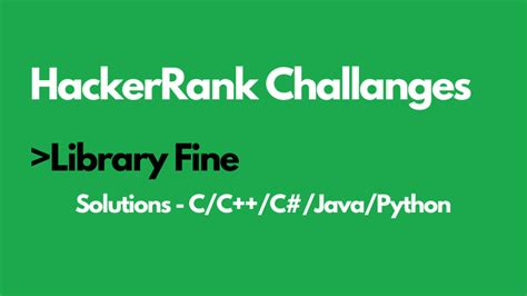Library Fine Hackerrank Solution In C C Java Python