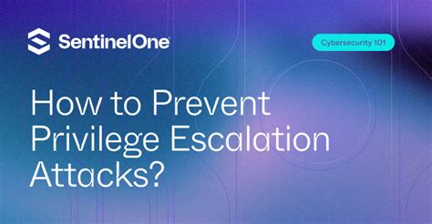 How To Prevent Privilege Escalation Attacks