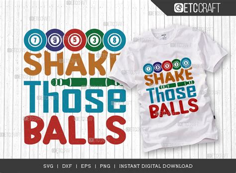 Shake Those Balls Svg Cut File Bingo Svg Bingo T Svg Bingo Games