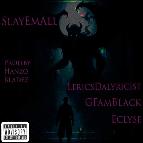 ‎slay Em All Feat G Fam Black Eclyse And Hanzo Bladez Single