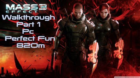 Mass Effect 3 Pc Walkthrough Part 1 Perfect Fun Youtube