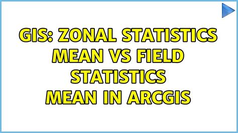 GIS Zonal Statistics Mean VS Field Statistics Mean In ArcGIS YouTube