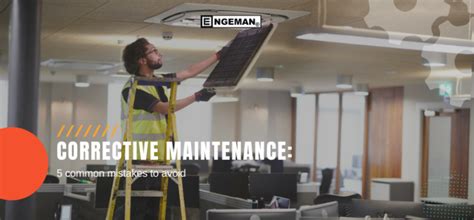 Corrective Maintenance 5 Common Mistakes To Avoid Engeman