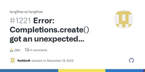 Error Completionscreate Got An Unexpected Keyword Argument Engine · Langflow Ai Langflow