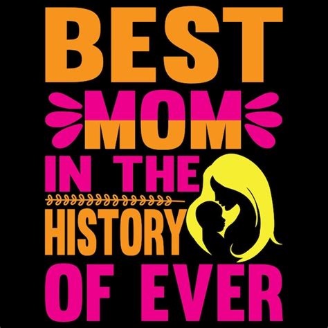 Premium Vector Best Mom In The History Of Ever