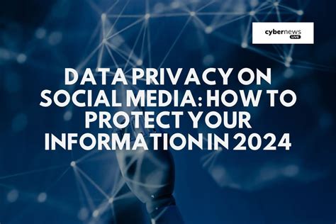 9 Essential Tips For Protecting Your Privacy On Social Media