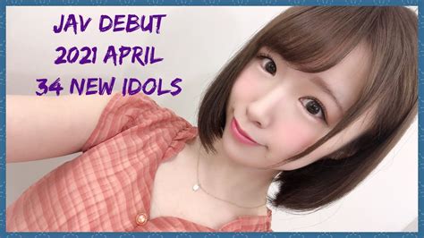 New Jav Idols Debut April 2021 34idols Youtube