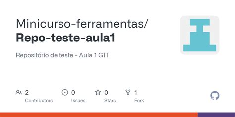 Github Minicurso Ferramentasrepo Teste Aula1 Repositório De Teste Aula 1 Git