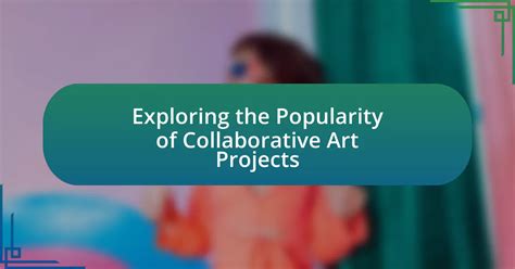 Exploring The Popularity Of Collaborative Art Projects