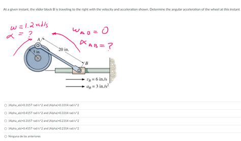 Solved At A Given Instant The Slider Block B Is Traveling Chegg