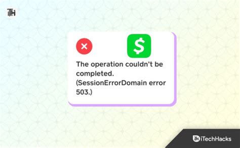 Top 5 Ways To Fix Cash App Session Error Domain 503