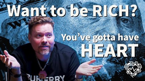 Want To Be Rich Youve Gotta Have Heart Youtube