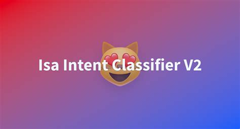 Isa Intent Classifier V2 A Hugging Face Space By Richardchai