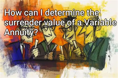How Can I Determine The Surrender Value Of A Variable Annuity Gov Capital Investor Blog