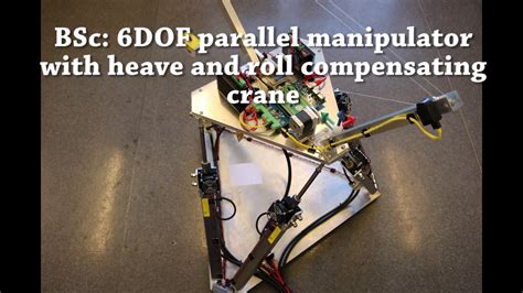 6dof Parallel Manipulator With Heave And Roll Compensating Crane Youtube