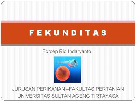 Fekunditas Forcep Rio Indaryanto Jurusan Perikanan Fakultas Pertanian