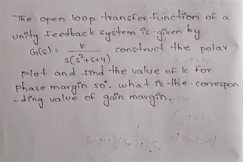 The Open Loop Transfer Function Of A Unity Feedback System Is Given By G