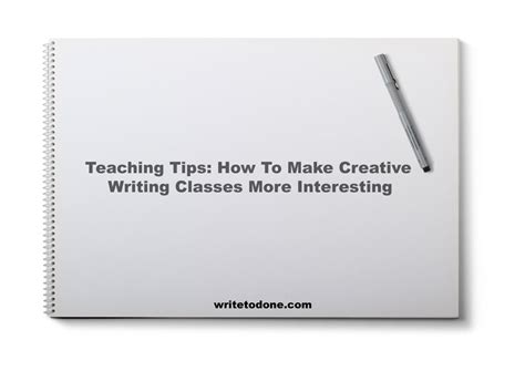 Teaching Tips How To Make Creative Writing Classes More Interesting Wtd
