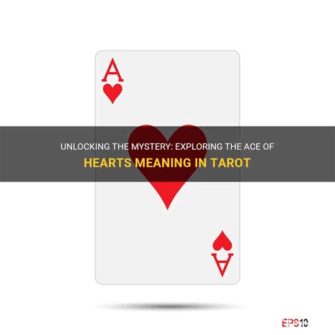 Unlocking The Mystery Exploring The Ace Of Hearts Meaning In Tarot