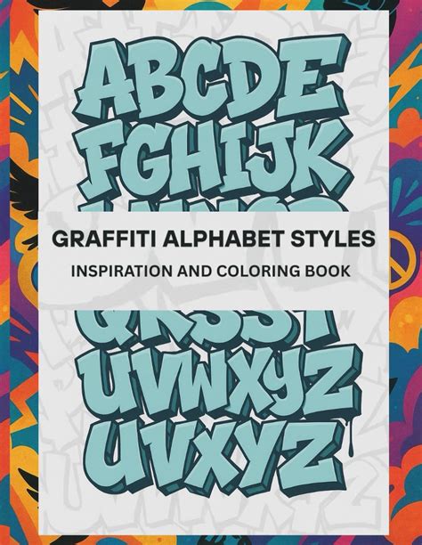 Graffiti Alphabet Styles Inspiration And Coloring Book