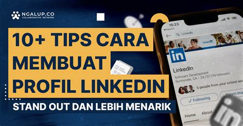 10 Tips Cara Membuat Linkedin Yang Menarik