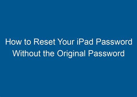 How To Reset Your Ipad Password Without The Original Password Digitalhow