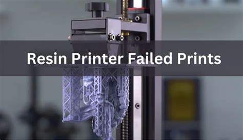 Resin Printer Failed Prints Troubleshooting Guide
