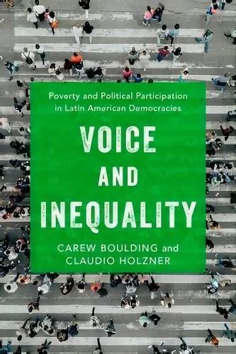 Voice And Inequality Poverty And Political Participation In Latin