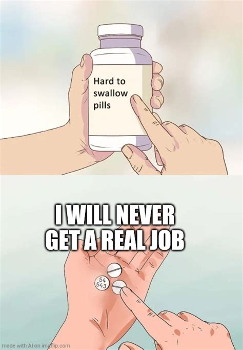 Hard To Swallow Pills Meme Imgflip