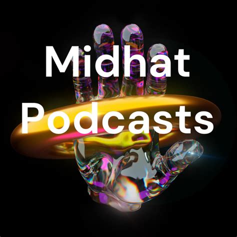 Midhat Podcasts Podcast On Spotify