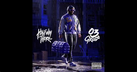 ‎halfway There Album By 03 Greedo Apple Music