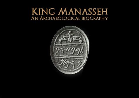 King Manasseh An Archaeological Biography Bible Archaeology Report