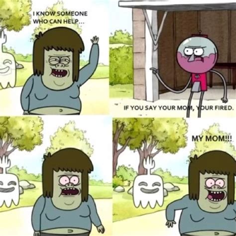 Muscle Man Regular Show Quotes Muscle Man You Know Who Else My Mom