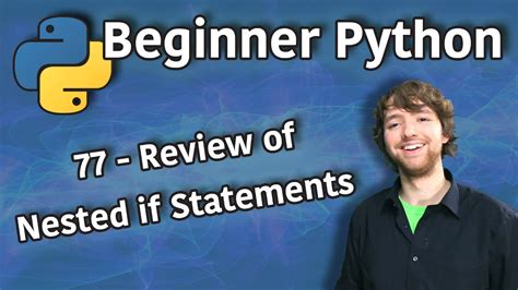 Beginner Python Tutorial 77 Review Of Nested If Statements Youtube