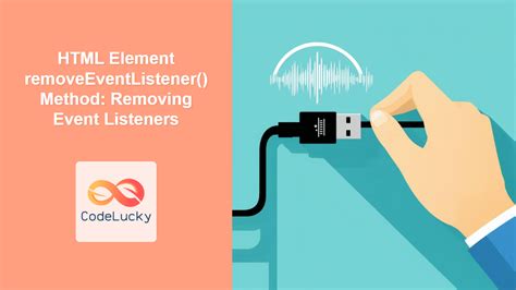 Html Element Removeeventlistener Method Removing Event Listeners Codelucky