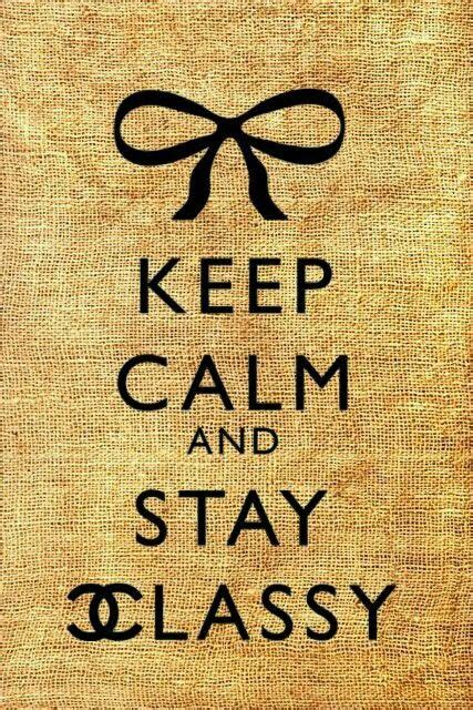 Keep Calm And Stay Classy Inspirational Quote