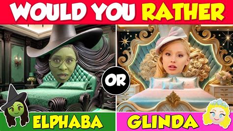 Would You Rather Wicked Elphaba Or Glinda 🧹🌺 Youtube