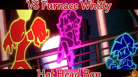 Friday Night Funkin Vs Furnace Whitty Fnf Mod Hot Head Bop Youtube