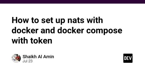 How To Set Up Nats With Docker And Docker Compose With Token Dev Community