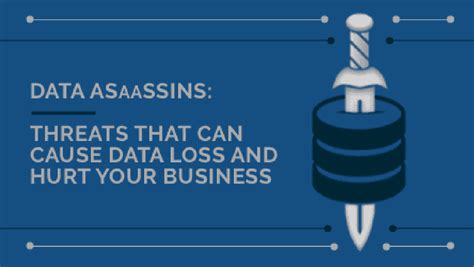 Data Asaassins Threats That Can Cause Data Loss Spanning